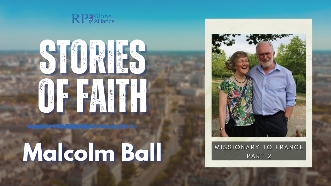 Stories of Faith: Malcolm Ball - RP Global Alliance